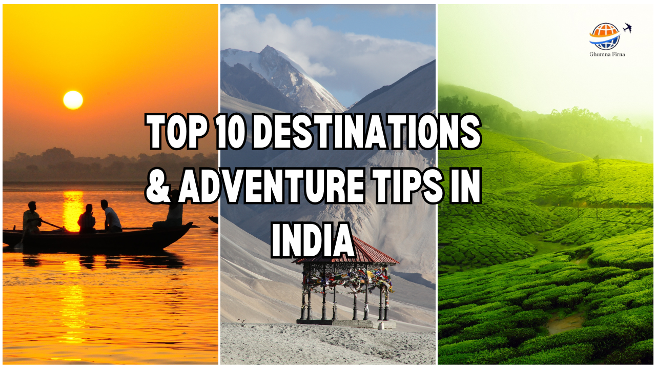 Top 10 Destinations & Adventure Tips In India